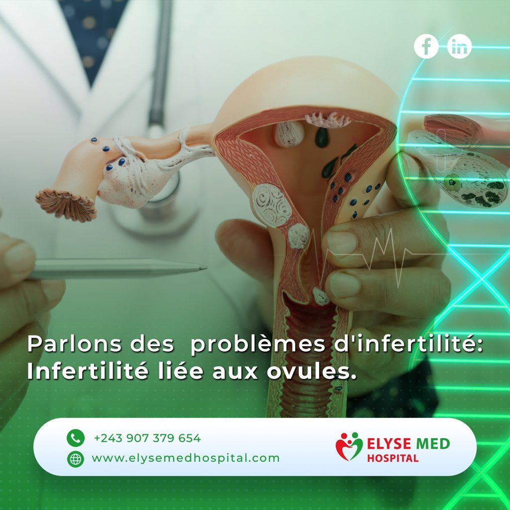 Problèmes D'infertilité Liés Aux Ovules - Elysemed Hospital
